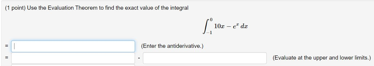 Solved (1 point) Use the Evaluation Theorem to find the | Chegg.com