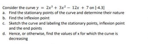 Solved Consider the curve y=2x3+3x2−12x+7 on [−4.3] a. Find | Chegg.com