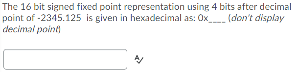 Solved The 16 bit signed fixed point representation using 4 | Chegg.com