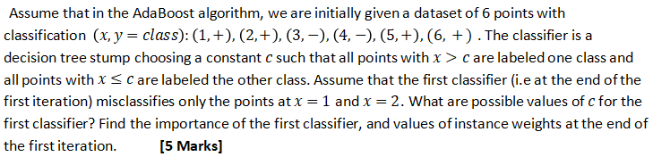 Solved Assume that in the AdaBoost algorithm, we are | Chegg.com