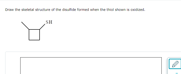 Draw the skeletal structure of the disulfide formed | Chegg.com