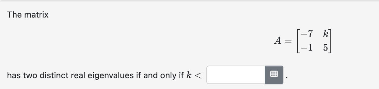 Solved The matrix A=[−7−1k5] has two distinct real | Chegg.com