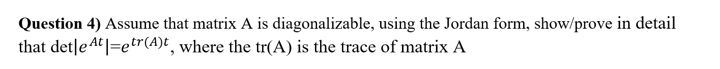 Solved Question 4) Assume that matrix A is diagonalizable, | Chegg.com