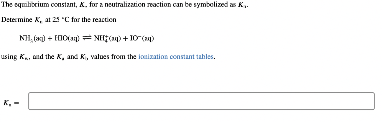 Solved The equilibrium constant, K, for a neutralization | Chegg.com