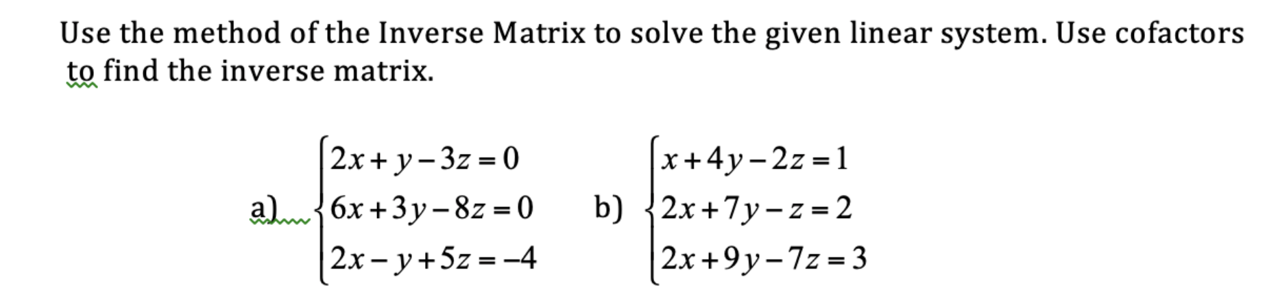 [Solved]: Use the method of the Inverse Matrix to solve the