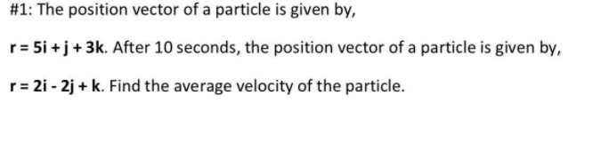 Solved #1: The position vector of a particle is given by, r | Chegg.com