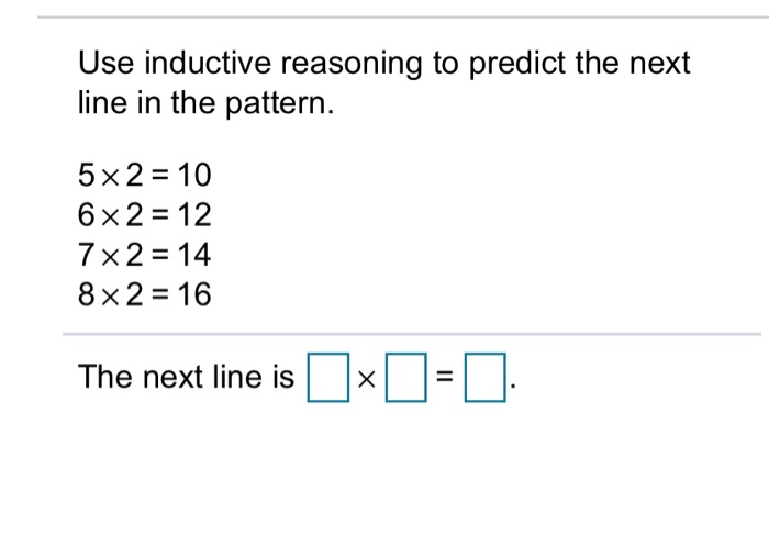 Solved Use inductive reasoning to predict the next line in | Chegg.com