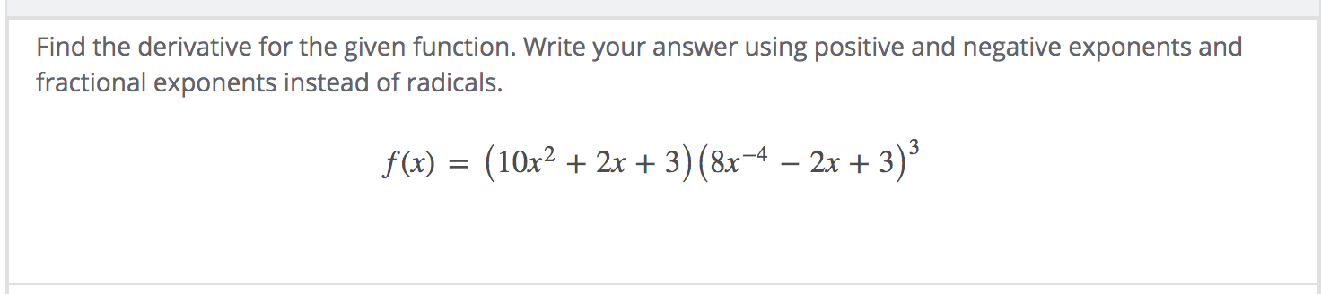 Solved Find the derivative for the given function. Write | Chegg.com