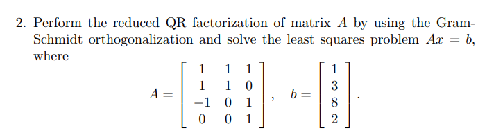 Solved 2. Perform the reduced QR factorization of matrix A | Chegg.com