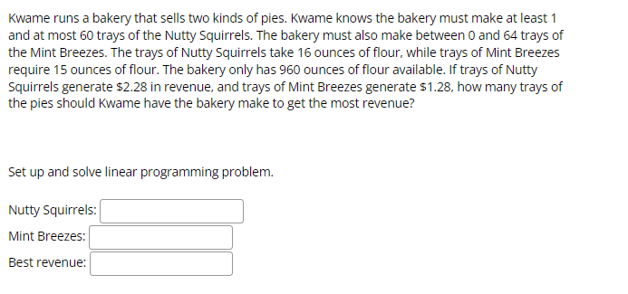 Solved Kwame runs a bakery that sells two kinds of pies. | Chegg.com