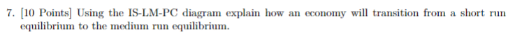 Solved 7. [10 Points] Using the IS-LM-PC diagram explain how | Chegg.com
