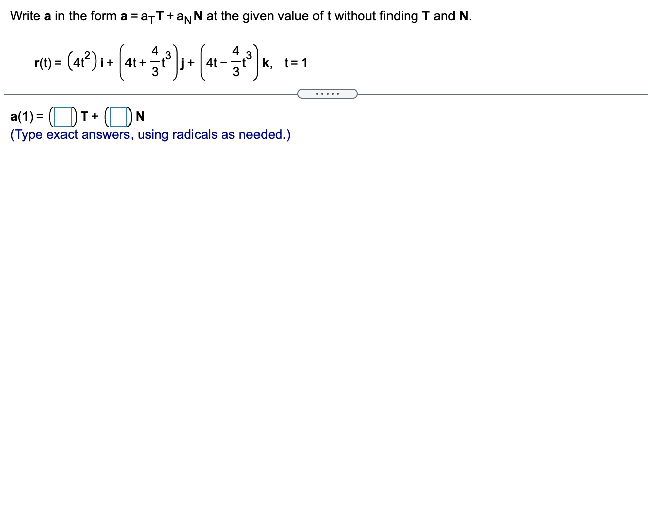 Solved Write a in the form a = afT+anN at the given value of | Chegg.com