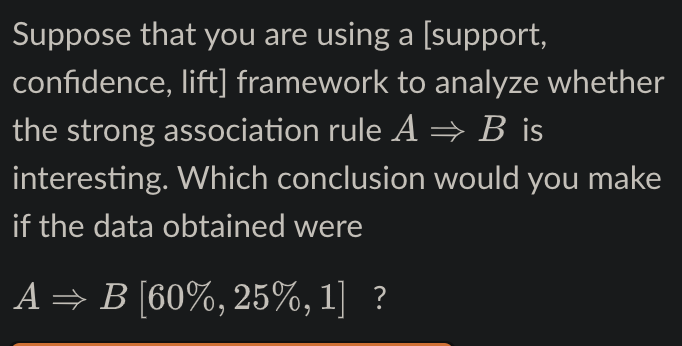 Solved Suppose that you are using a [support, confidence, | Chegg.com