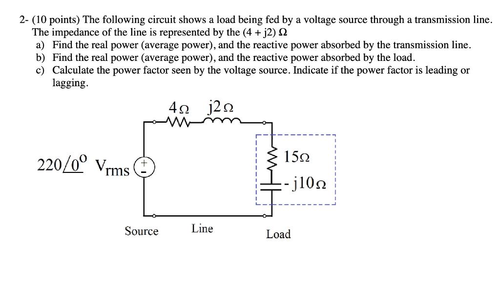 Solved 2- (10 points) The following circuit shows a load | Chegg.com