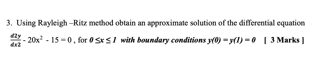 Solved 3. Using Rayleigh -Ritz method obtain an approximate | Chegg.com