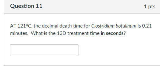 Solved Question 11 1 pts AT 121°C, the decimal death time | Chegg.com