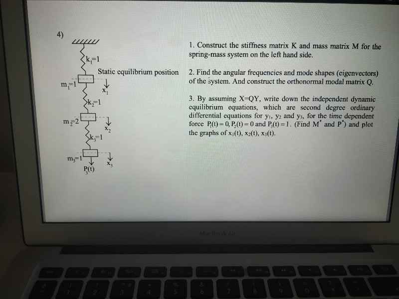 Solved 4) we 1. Construct the stiffness matrix K and mass | Chegg.com
