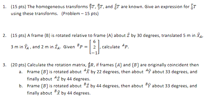 Solved 1. (15 pts) The homogeneous transforms TBT,SBT, and | Chegg.com