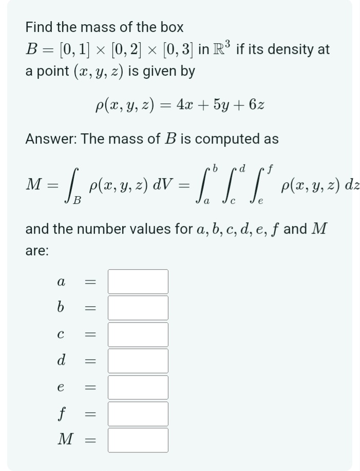 Solved Find the mass of the box B=[0,1]×[0,2]×[0,3] in R3 if | Chegg.com