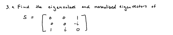 Solved 3. a Find the eigenvalues and normalized eigen | Chegg.com