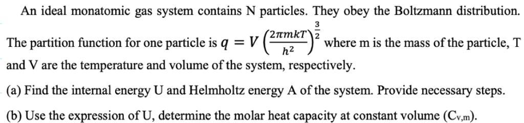 Solved An ideal monatomic gas system contains N particles. | Chegg.com
