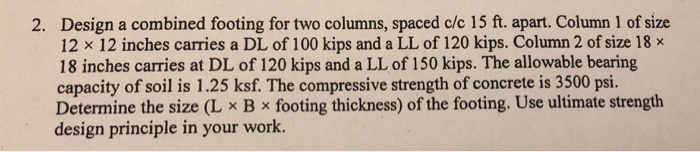 Solved Design a combined footing for two columns, spaced c/c | Chegg.com