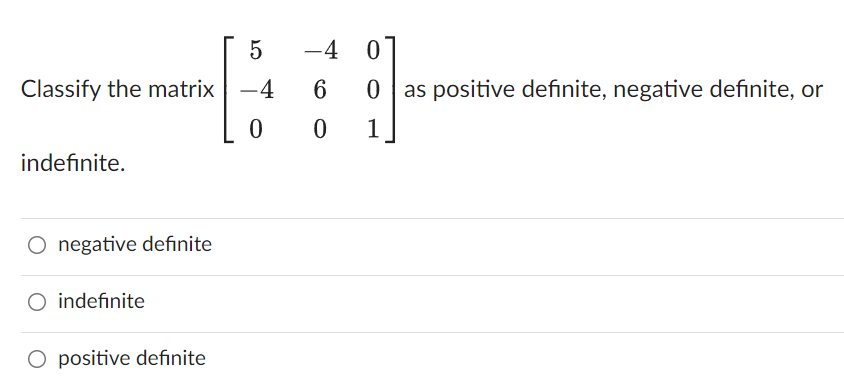 Solved 5 Classify the matrix -4 -4 0 6 0 as positive | Chegg.com