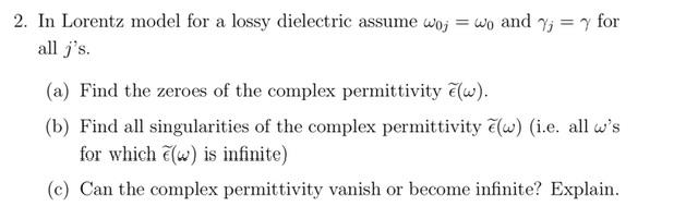 Solved In Lorentz model for a lossy dielectric assume ω0j = | Chegg.com
