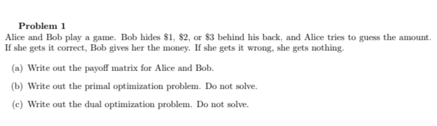 Solved Problem 1Alice and Bob play a game. Bob hides $1,$2, | Chegg.com