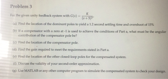 Solved Problem 3 For the given unity feedback system with | Chegg.com