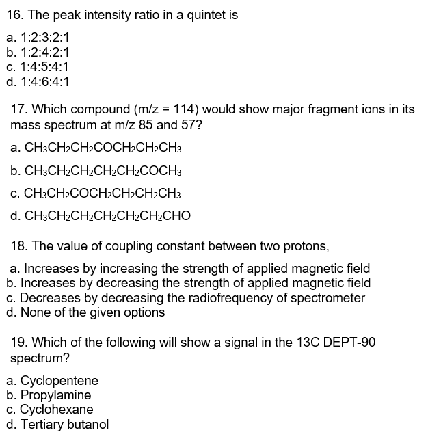Solved 16. The peak intensity ratio in a quintet is a. | Chegg.com
