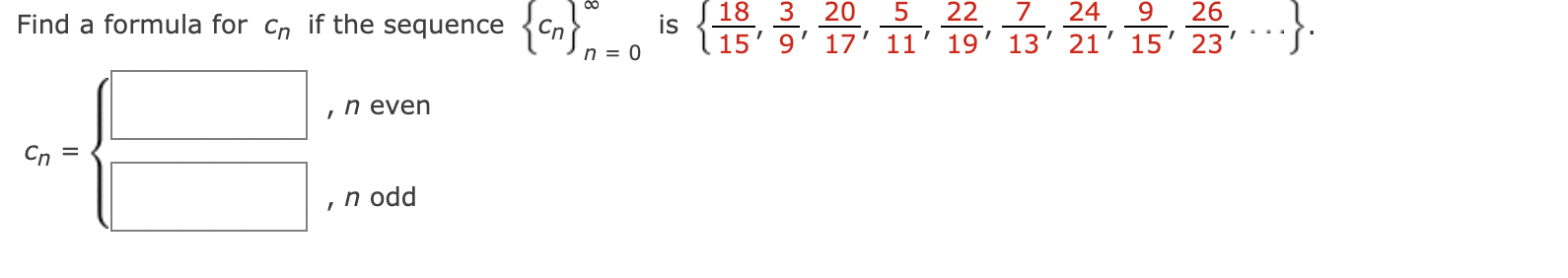 Solved Find a formula for cn ﻿if the sequence {cn}n=0∞ ﻿is | Chegg.com