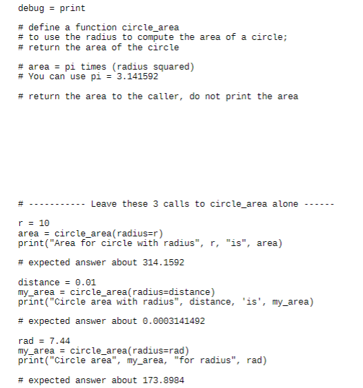 Solved debug = print # define a function circle_area # to | Chegg.com