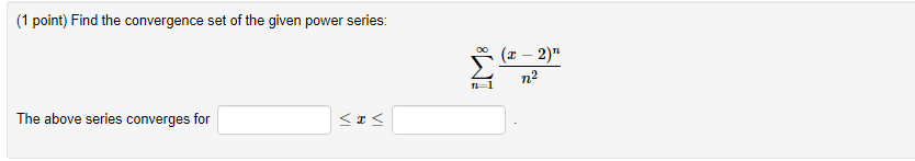 Solved (1 point) Find the convergence set of the given power | Chegg.com