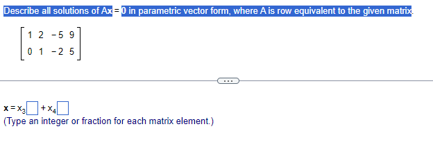 Solved =0 in parametric vector form, where A is row | Chegg.com