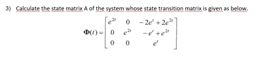 Solved 3) Calculate the state matrix A of the system whose | Chegg.com