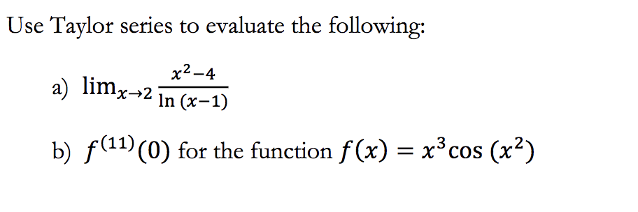 Solved Use Taylor series to evaluate the following: 2 a) | Chegg.com