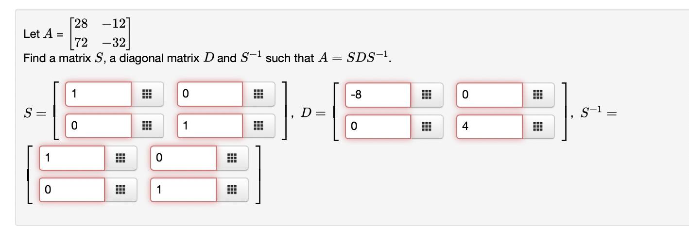 Solved Let A=[2872−12−32] Find a matrix S, a diagonal matrix | Chegg.com