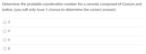 Solved Determine the probable coordination number for a | Chegg.com