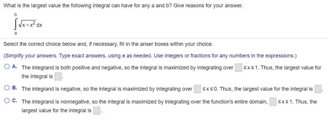 Solved What is the largest value the following integral can | Chegg.com