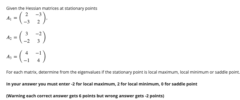 Solved Given the Hessian matrices at stationary points | Chegg.com
