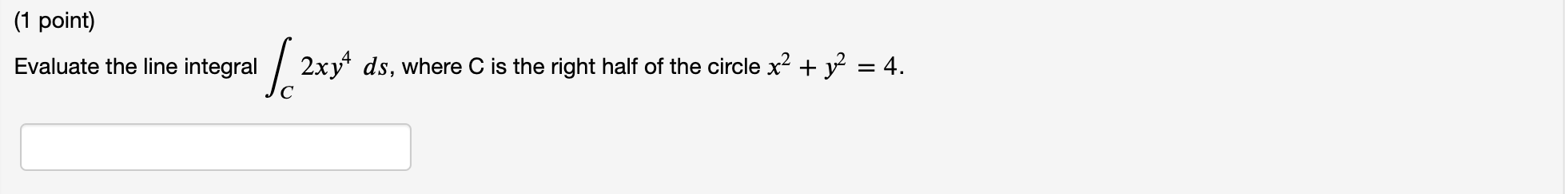 Solved (1 point) Evaluate the line integral | 2xy* ds, where | Chegg.com