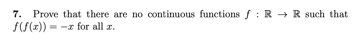 Solved 7. Prove that there are no continuous functions f:R→R | Chegg.com