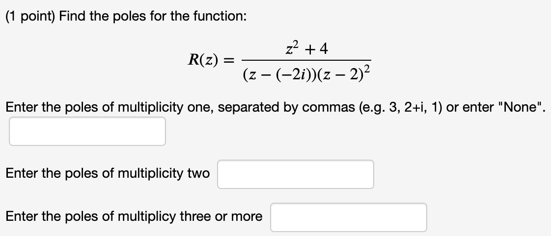 Solved (1 point) Find the poles for the function: R(z) z² +4 | Chegg.com