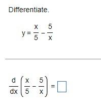 Solved Differentiate. y=5x−x5 dxd(5x−x5)= | Chegg.com