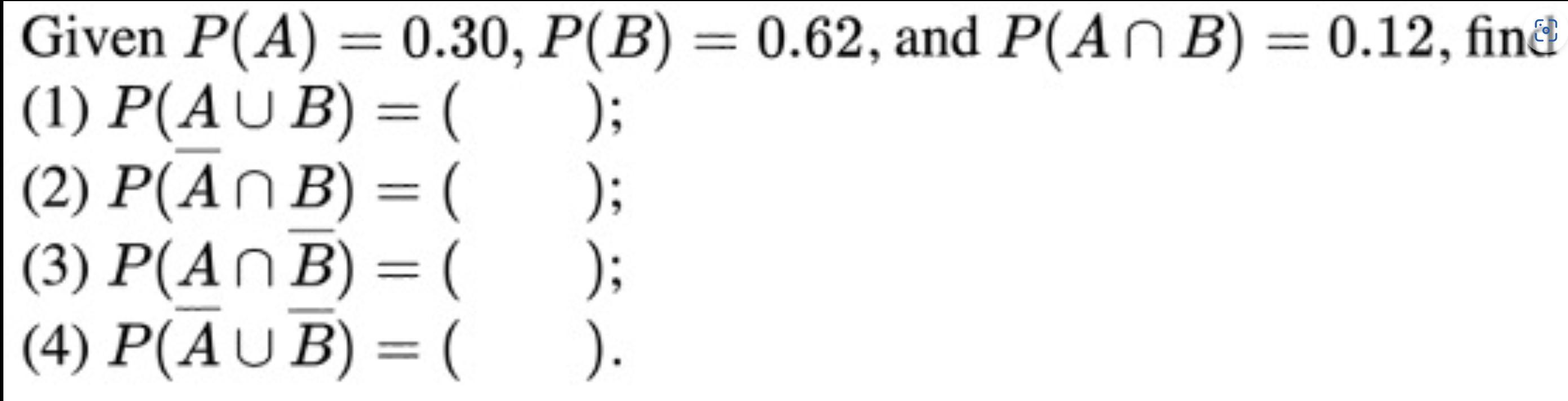 Solved Given P(A)=0.30,P(B)=0.62, and P(A∩B)=0.12, fin\& (1) | Chegg.com