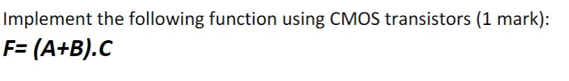 Solved Implement the following function using CMOS | Chegg.com