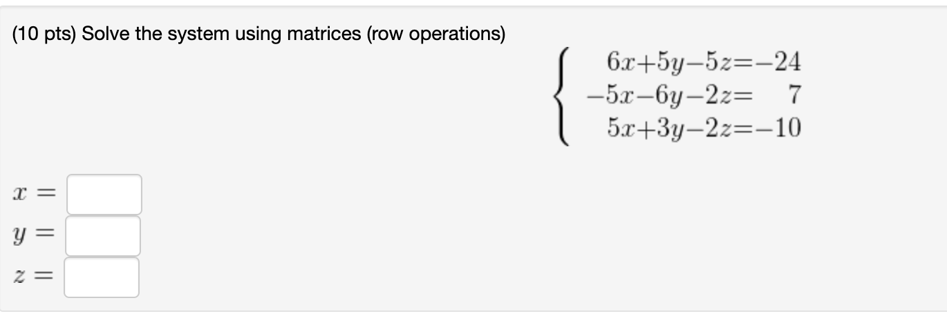 Solved (10 pts) Solve the system using matrices (row | Chegg.com