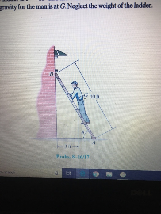 Solved *8-16 The 180-lb man climbs up the ladder and stops | Chegg.com