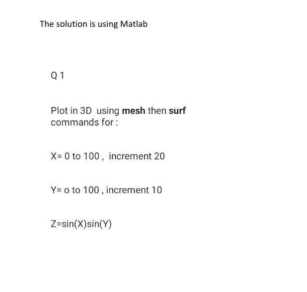 Solved The Solution Is Using Matlab Q1 Plot In 3d Using Mesh 0368